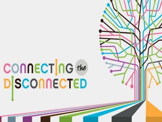 Connecting to the Disconnected | PPTX