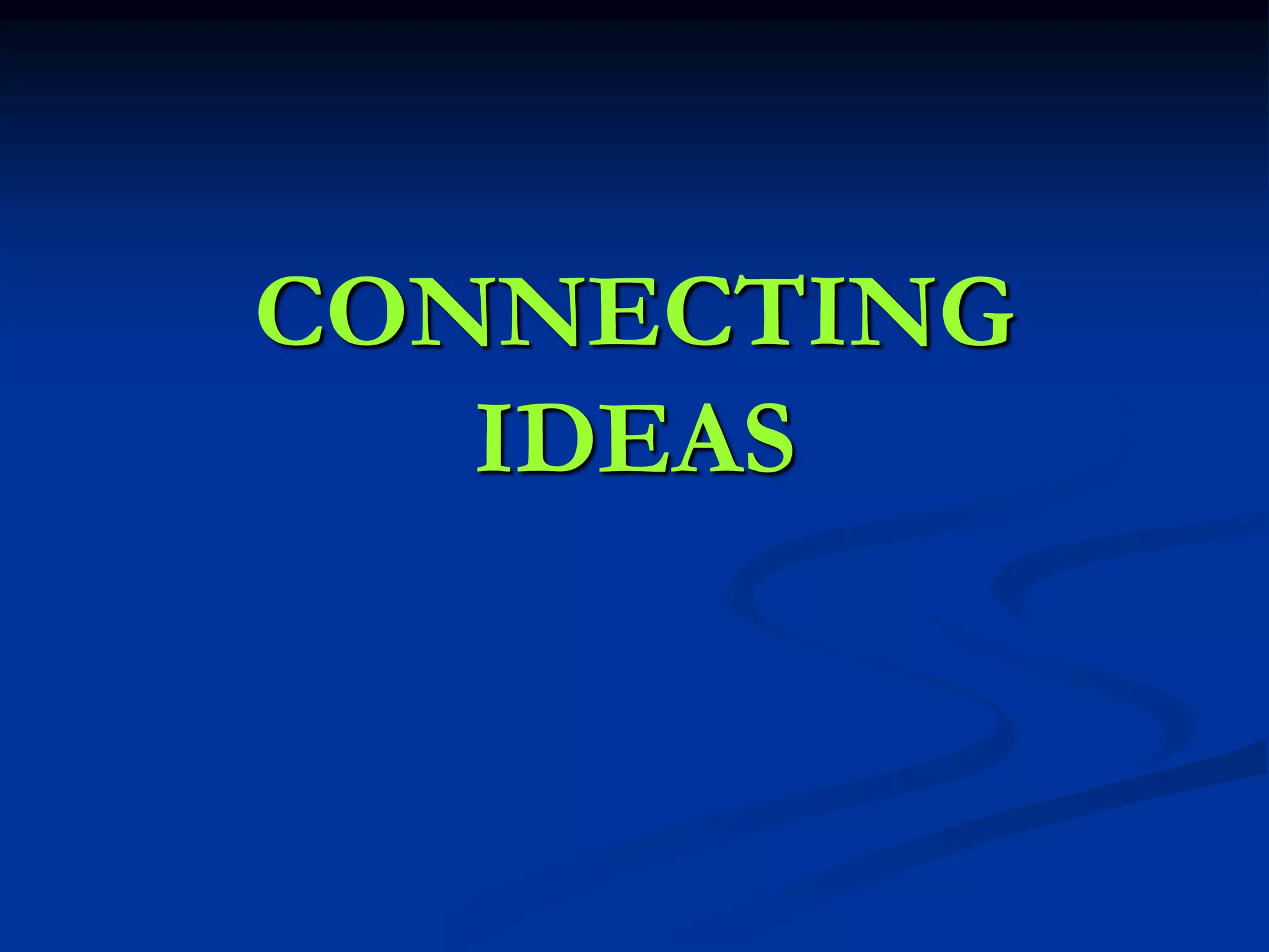 CONNECTING IDEAS.ppt