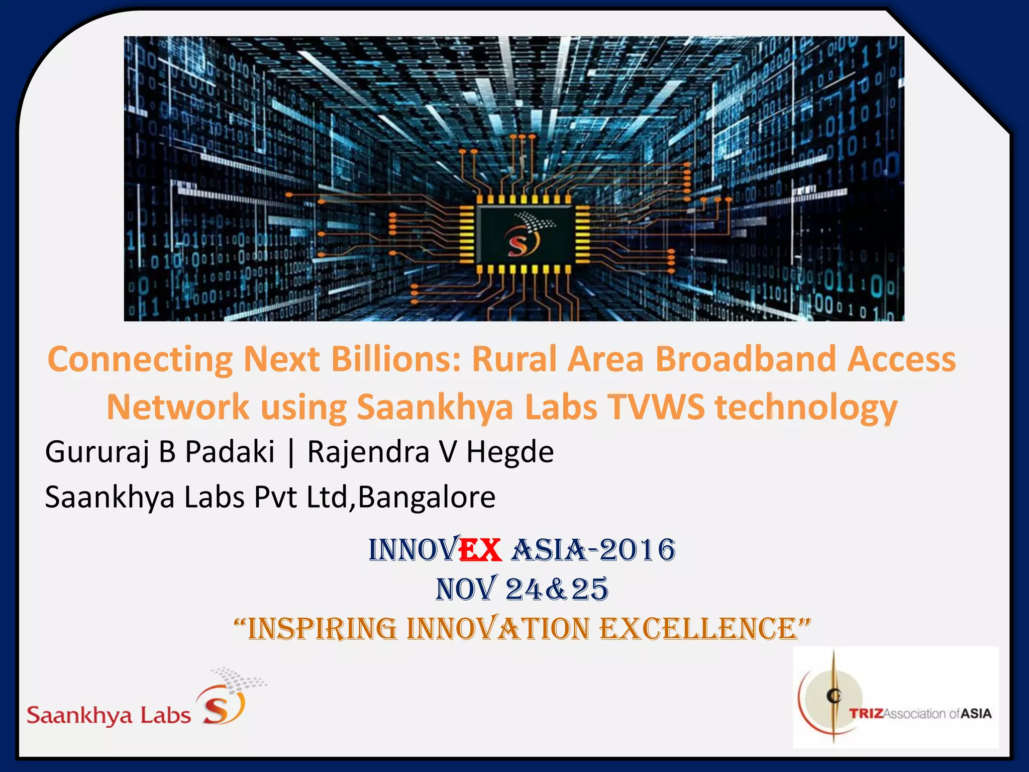Connecting Next Billions: Rural Area Broadband Access Network using Saankhya Labs TVWS ...
