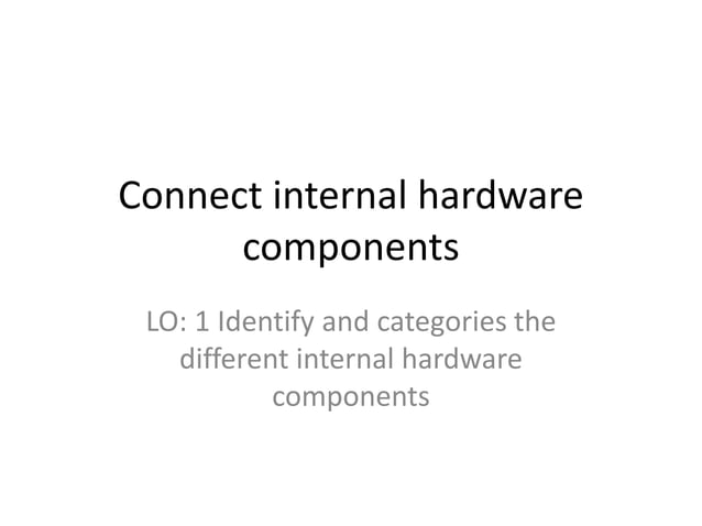 Connect internal hardware components.pptx