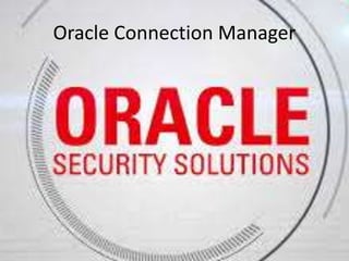 Oracle Connection Manager | PPT