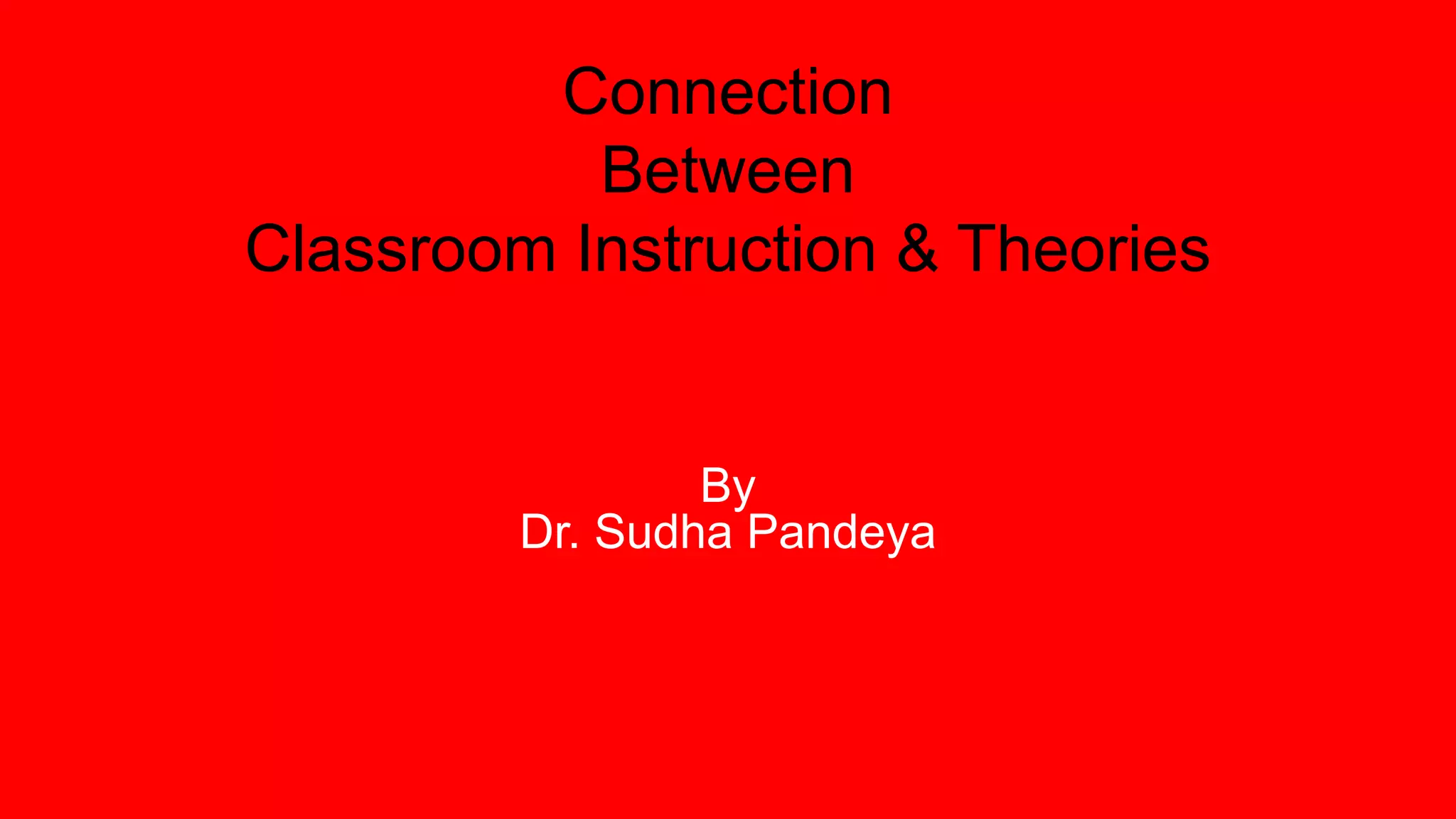 Connection Between Classroom Instruction & Theories.pdf