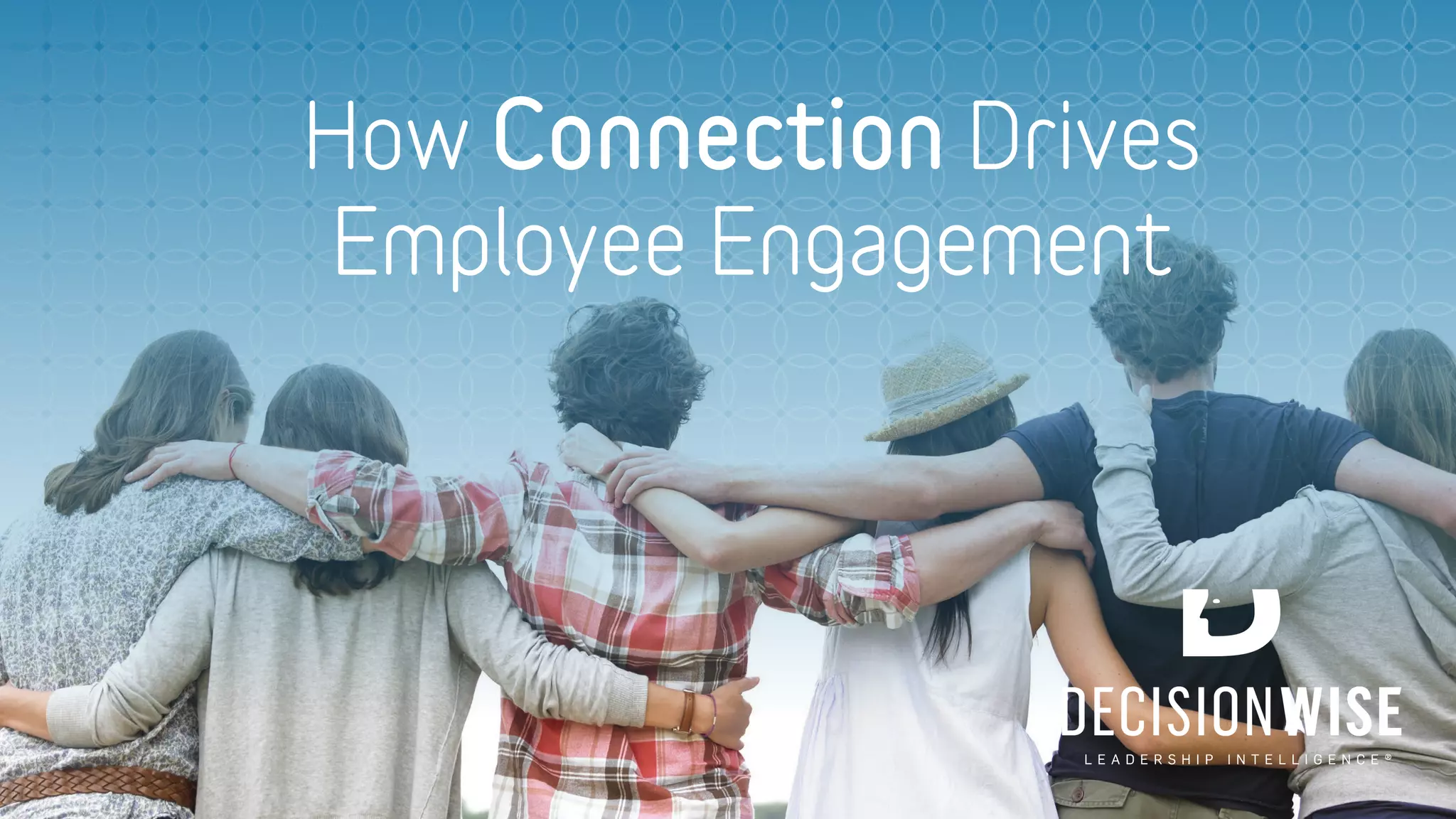 How Connection Drives Employee Engagement | PPT