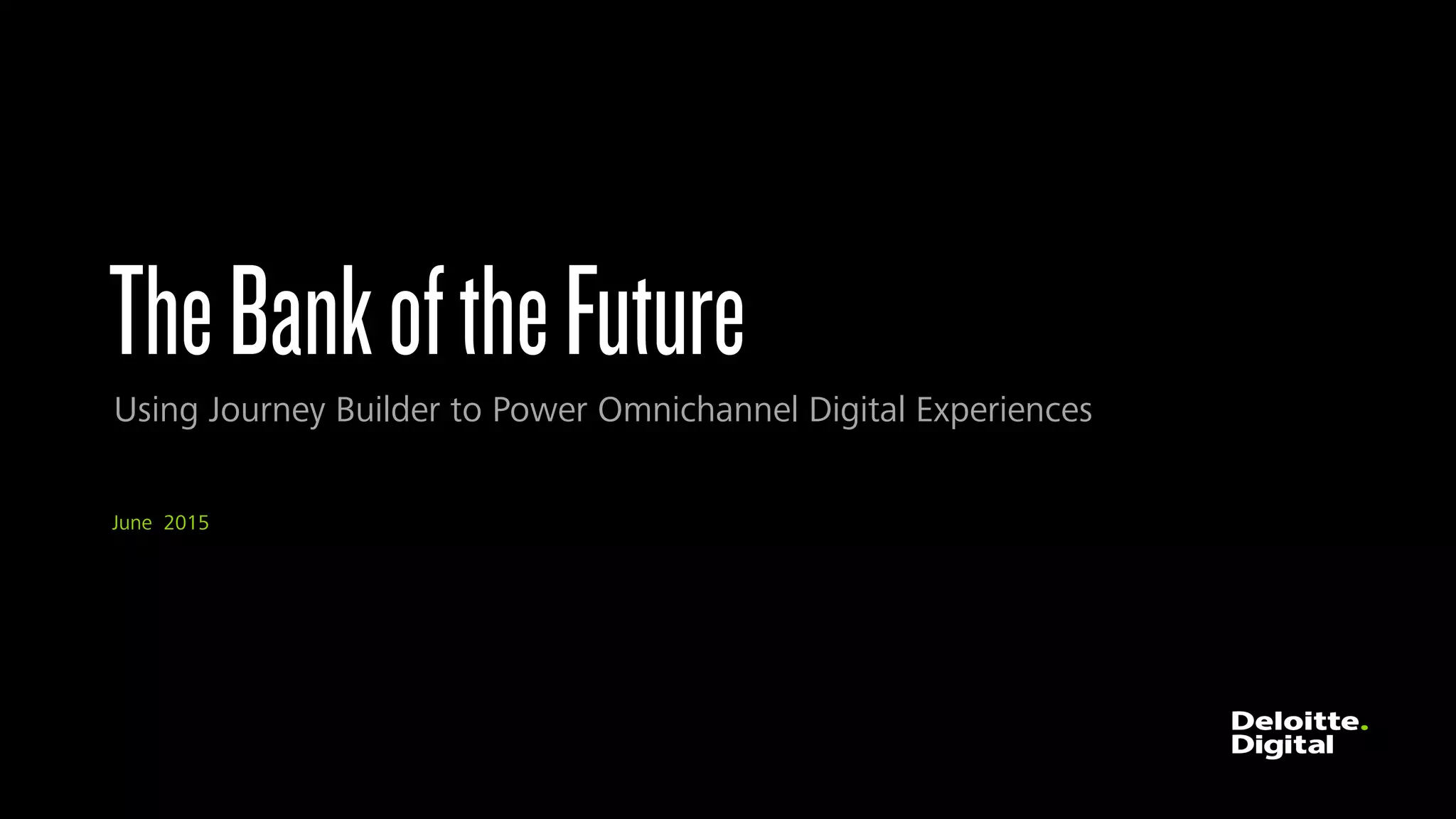 The Bank of the Future: How Deloitte Powers the Omnichannel Digital ...