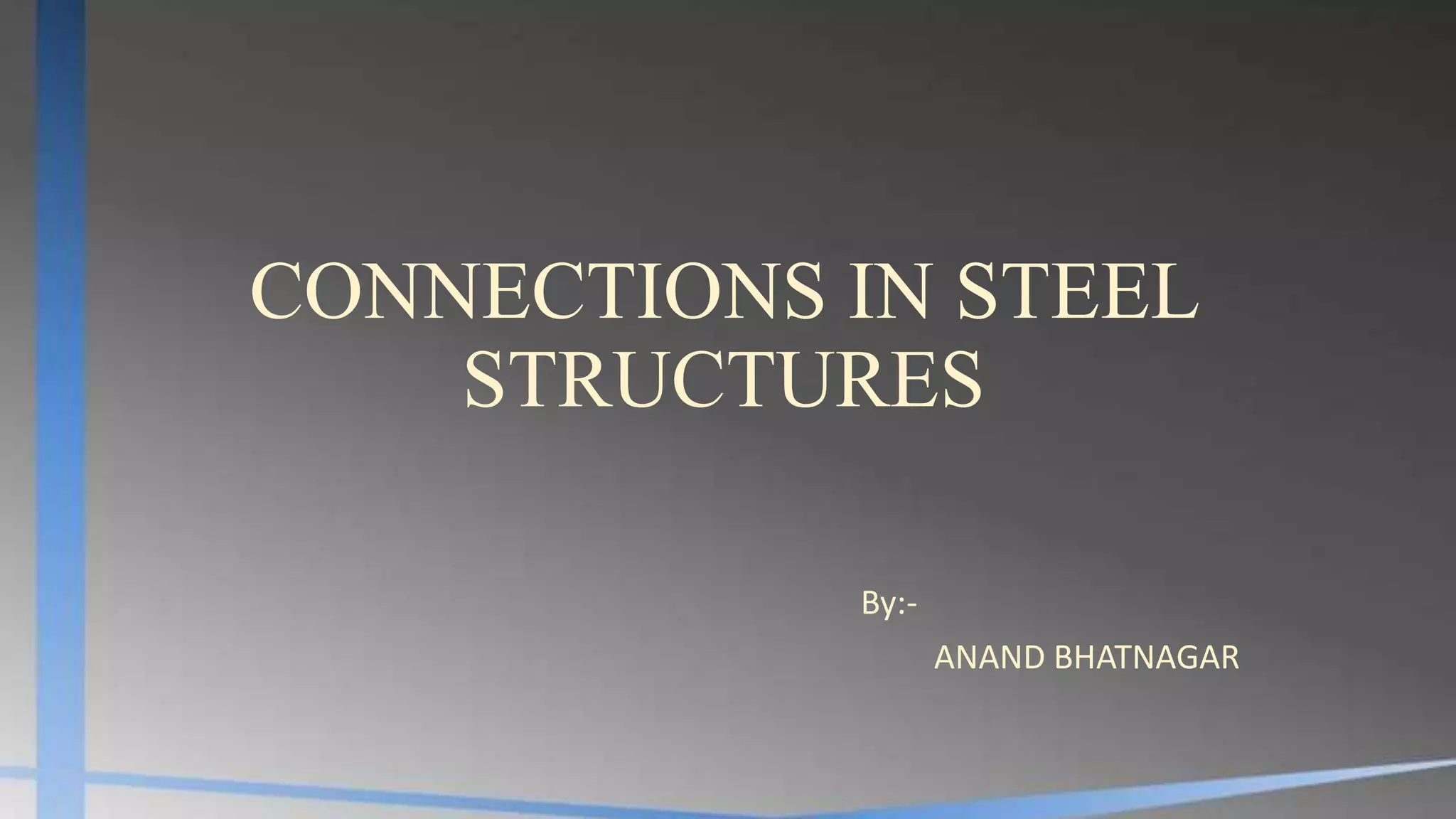 Connections in steel structures | PPTX