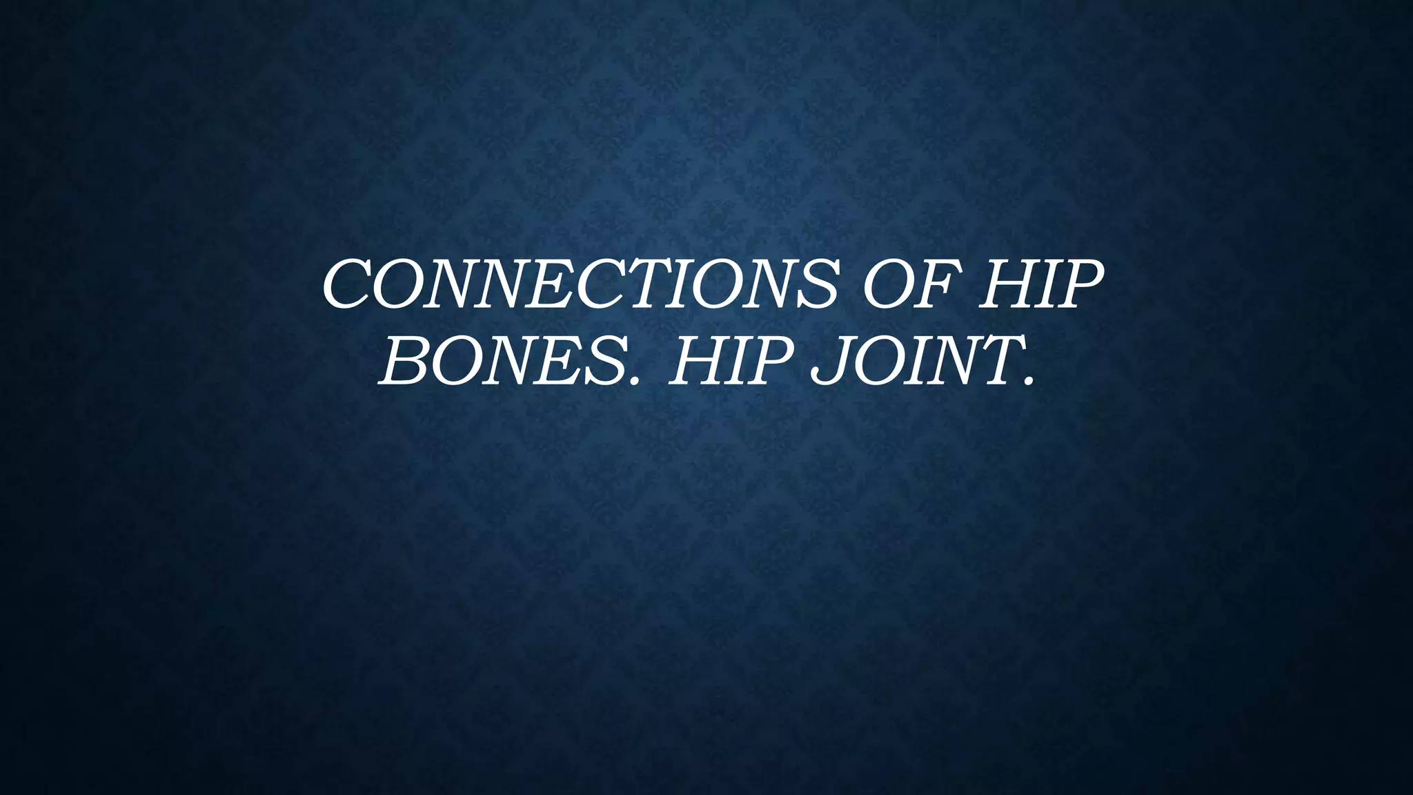 Connections of pelvis | PPTX