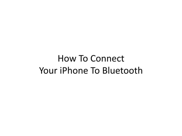 Connect iPhone to Bluetooth | PPTX