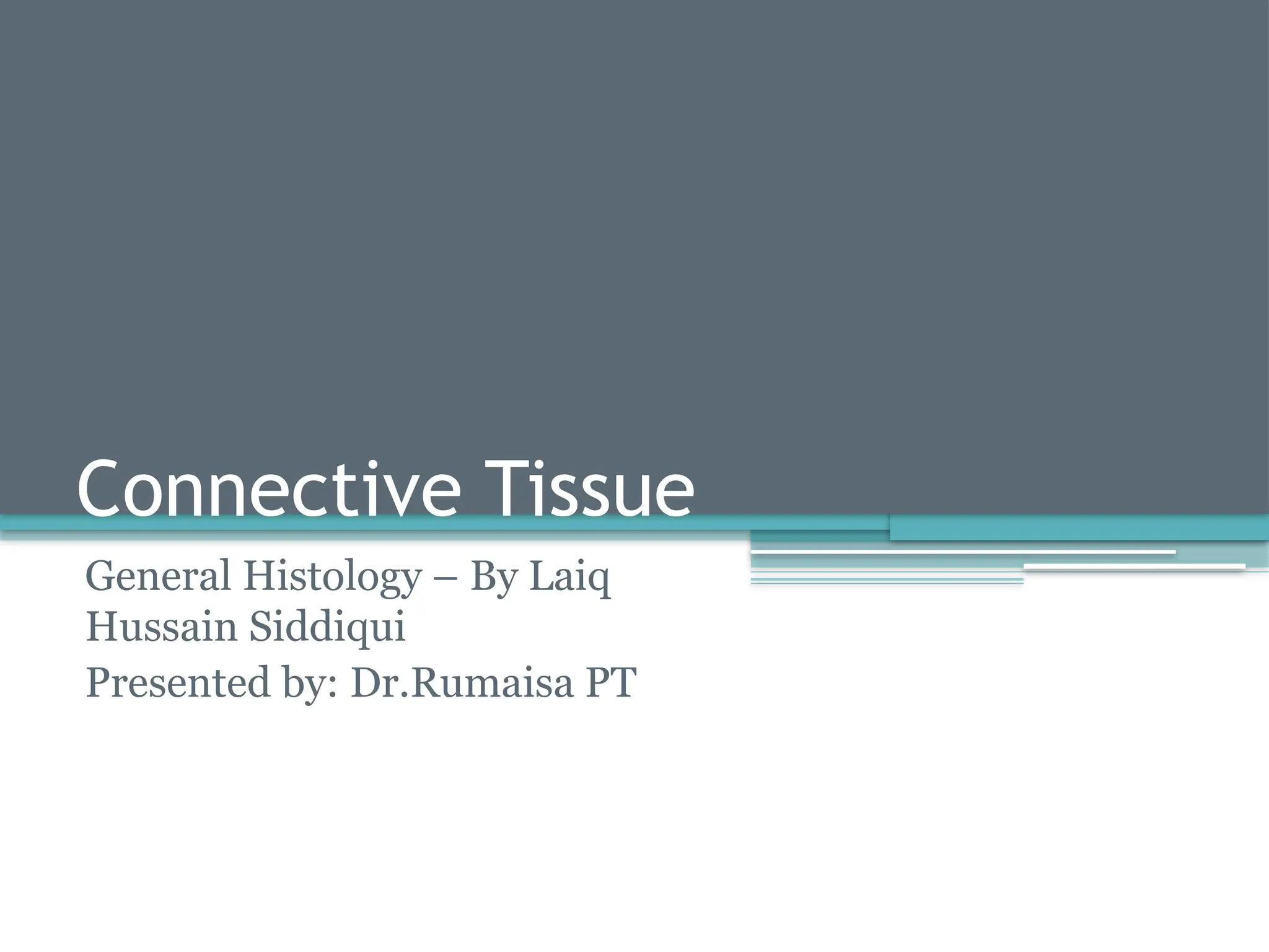 Connective_Tissue_Histology by Dr. Rumaisa PT | PPTX