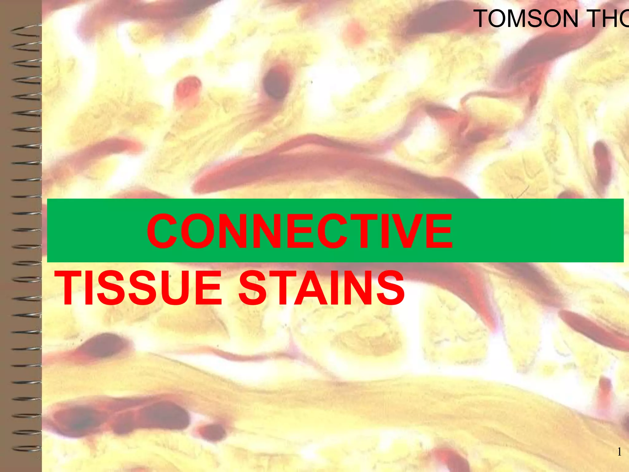 CONNECTIVE TISSUE STAINS | PPTX