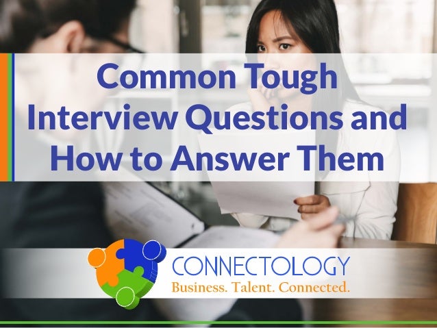 Common Tough Interview Questions and How to Answer Them