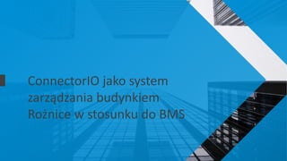 ConnectorIO Prezentacja platformy IoT, Cloud BMS 2019.12