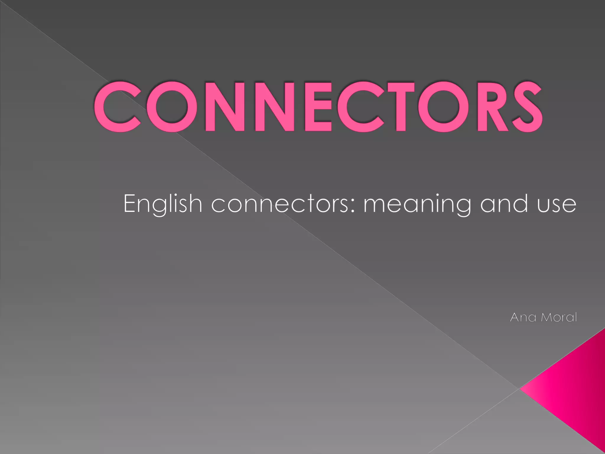 CONNECTORS. MEANING AND USE | PPT