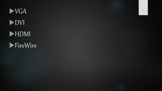 Connectors DVI, VGA, HDMI, Fire Wire | PPT
