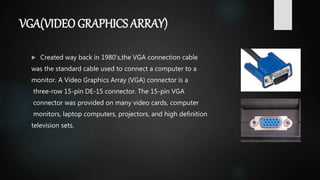 Connectors DVI, VGA, HDMI, Fire Wire | PPTX