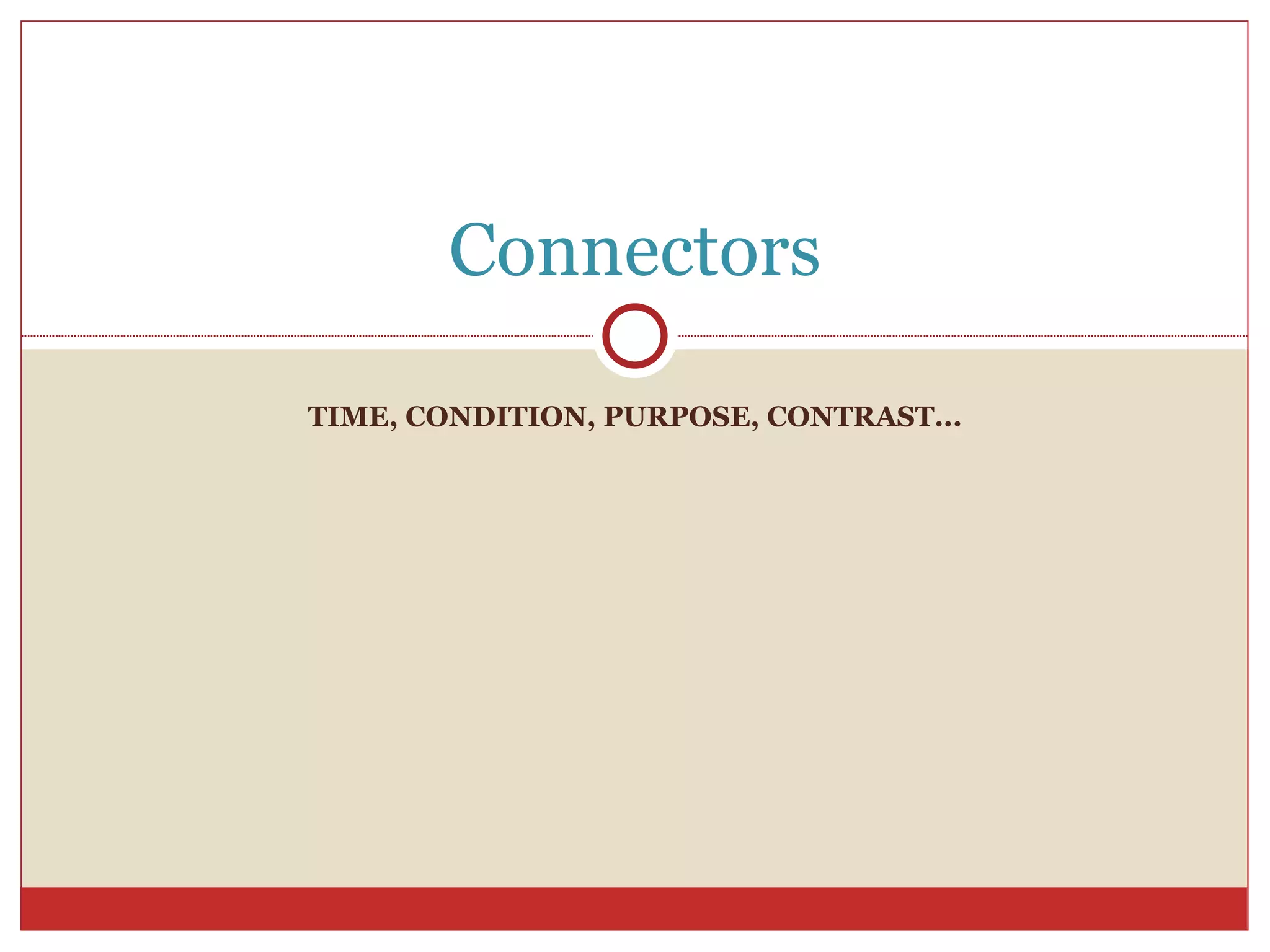 Connectors Time Contrast Purpose Condition | PPT