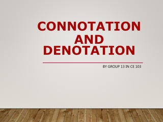 Connotation-and-Denotation-GROUP-13.pptx