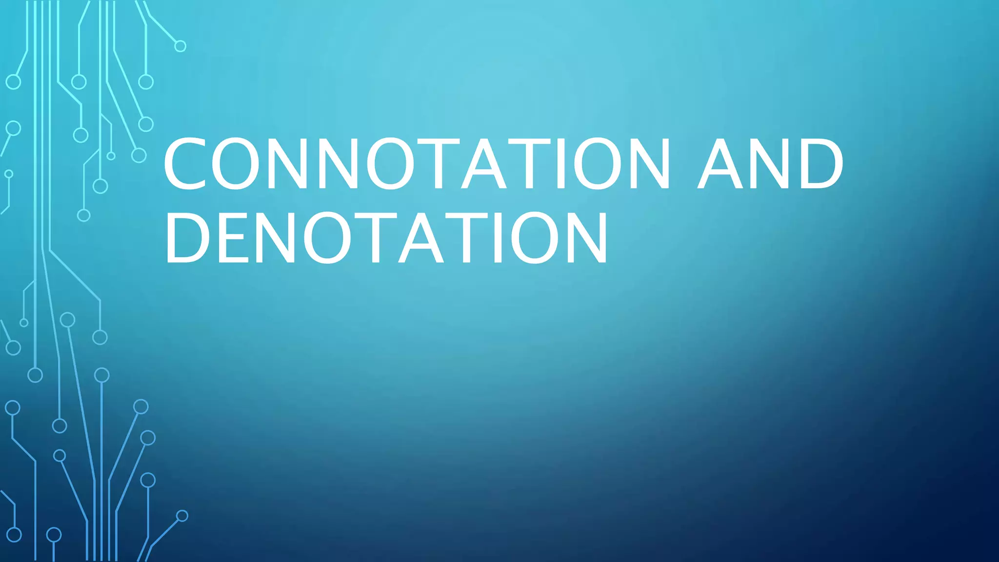 CONNOTATION AND DENOTATION.pptx