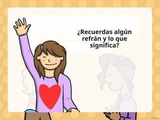 CONOCER EL CONCEPTO DE REFRANES Y SUS CARACTERISTICAS.pptx