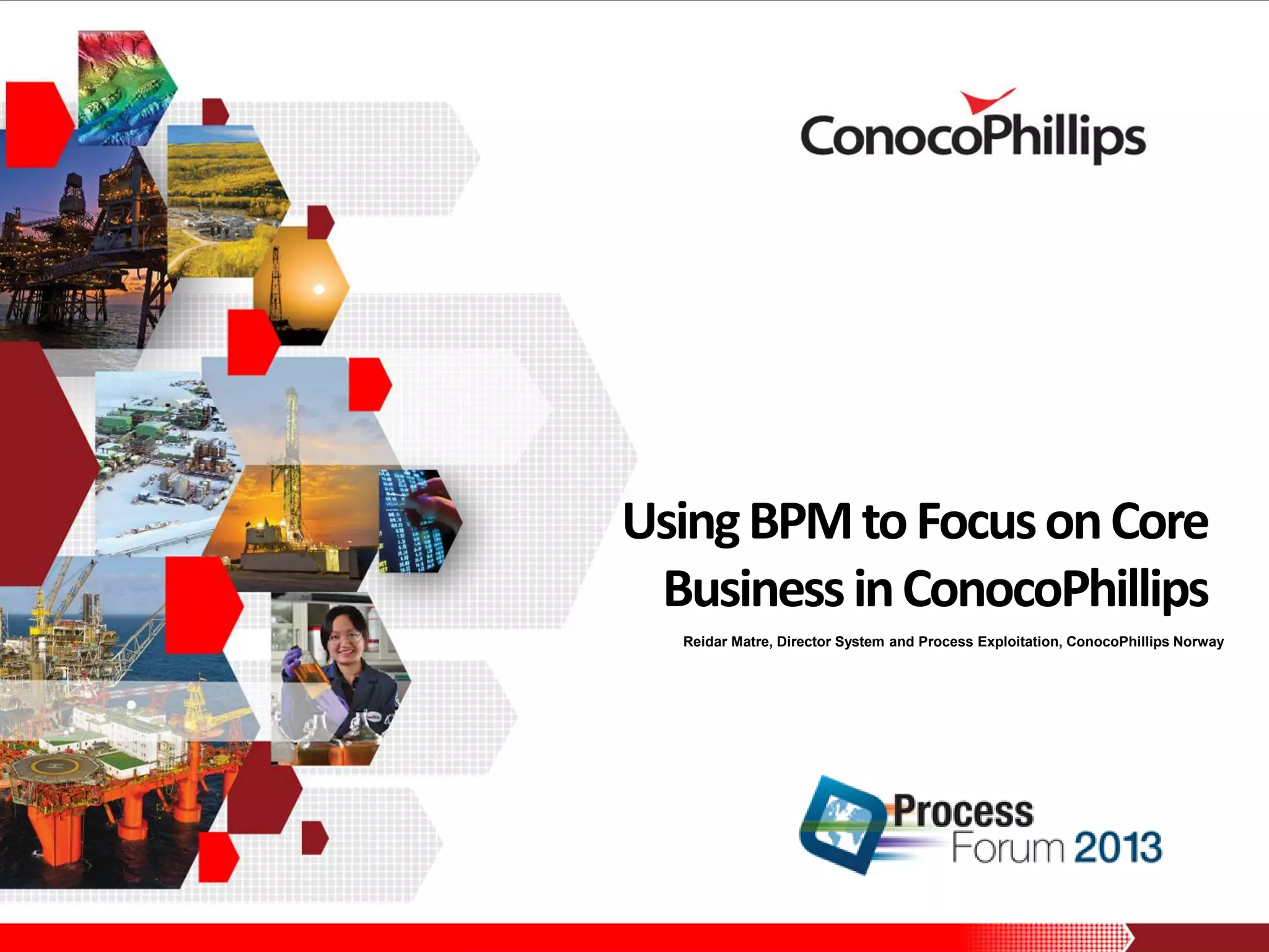 Conoco Phillips Using BPM to Focus on Core Business - ProcessForum ...