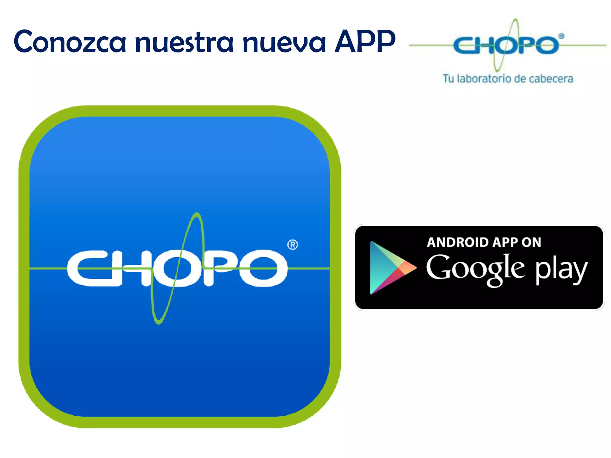 Conozca nuestra nueva App disponible en Google Play, Chopo tu ...