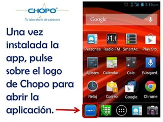 Conozca nuestra nueva App disponible en Google Play, Chopo tu ...
