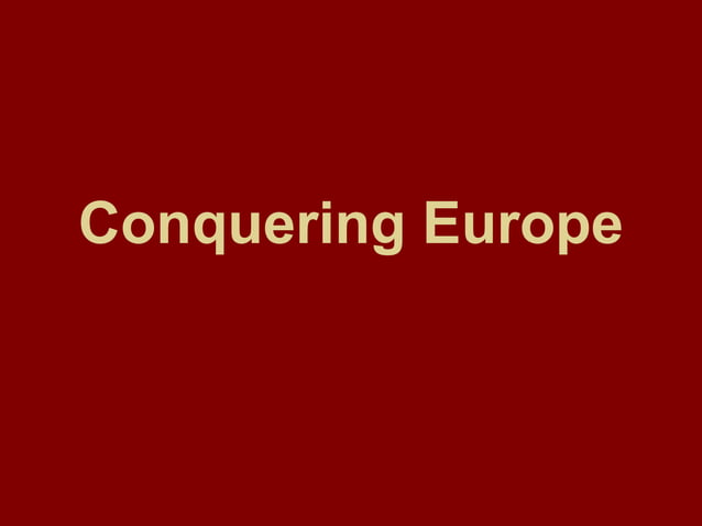 Conquering europe | PPT
