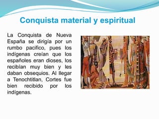 CONQUISTA MATERIAL Y ESPIRITUAL DE LA NUEVA ESPAÑAL.pptx