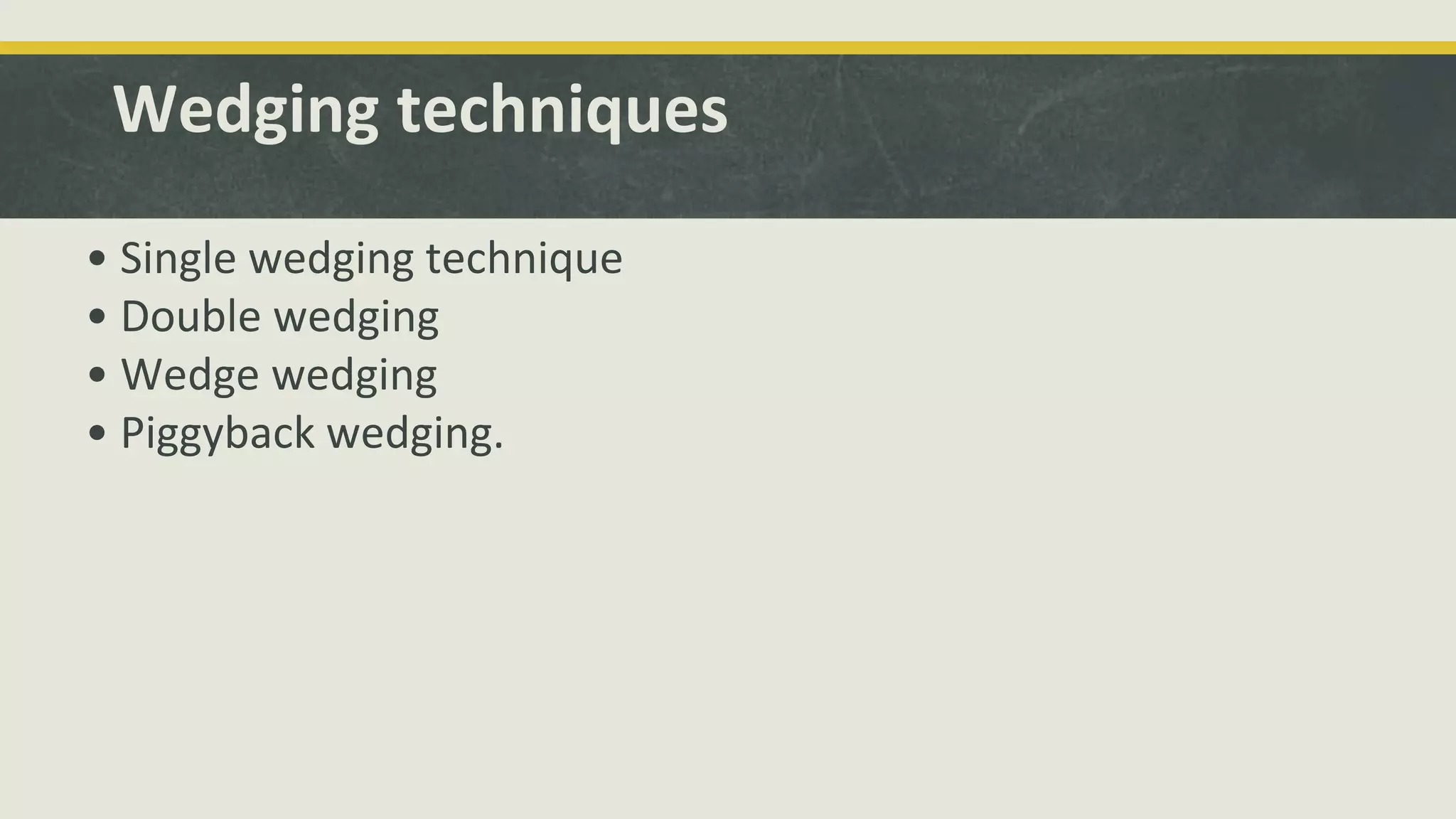 Wedging technique | PPTX