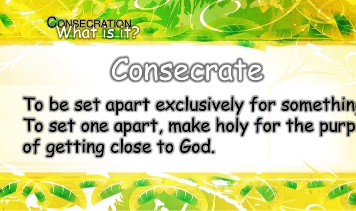 Consecration: What is it 2012?