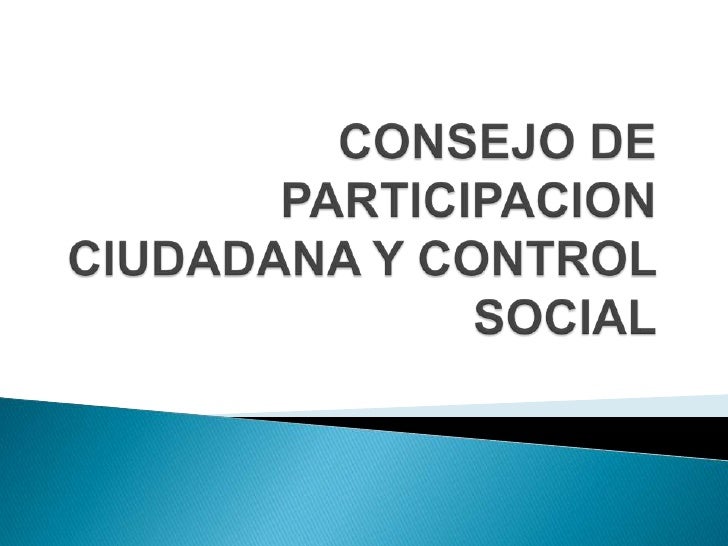 Consejo de participacion ciudadana y control social Consejo de participacion ciudadana y control social