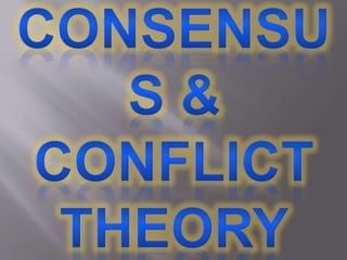 Consensus & conflict theory | PPTX