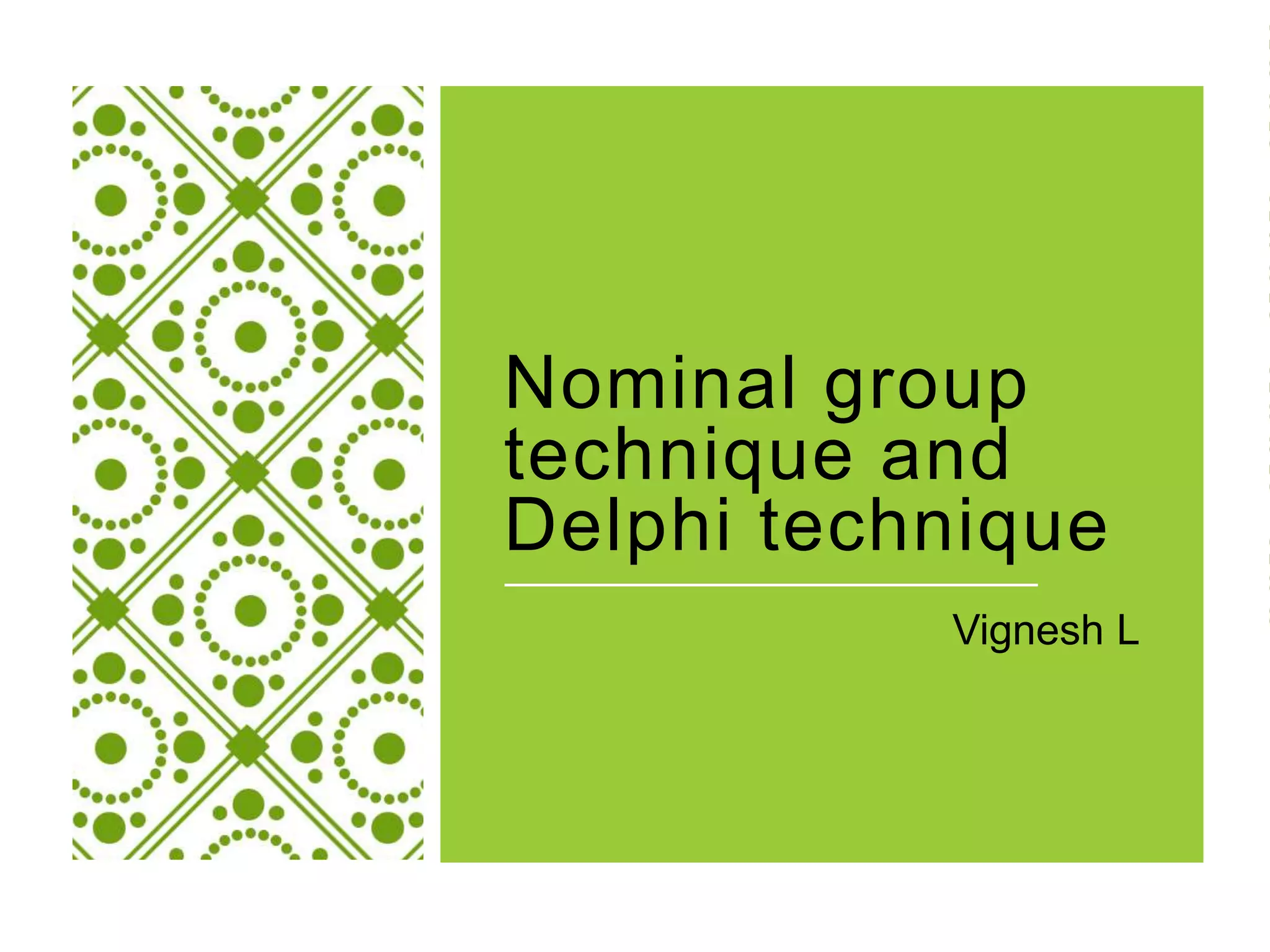 Consensus method - Nominal Group technique and Delhi technique | PPTX