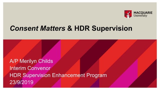 Consent matters and HDR Supervisors at MQ | PPT