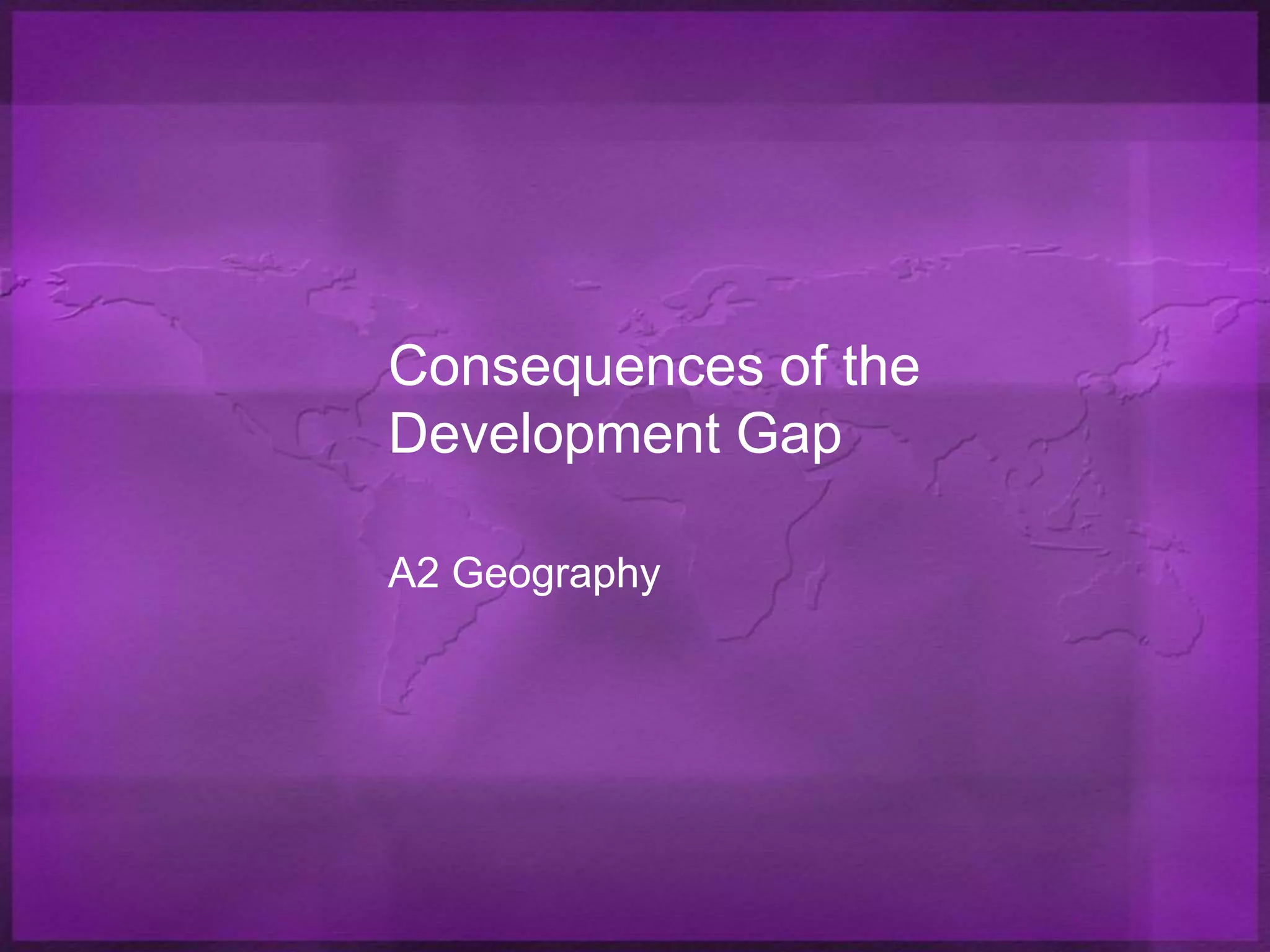 Consequences Of The Development Gap | PPTX