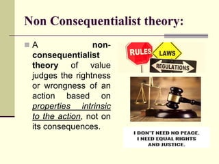 Consequentialist and Non-consequentialist theory | PPTX