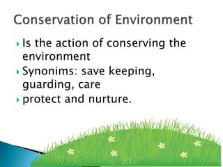 Conservation and Preservation of enviroment | PPTX