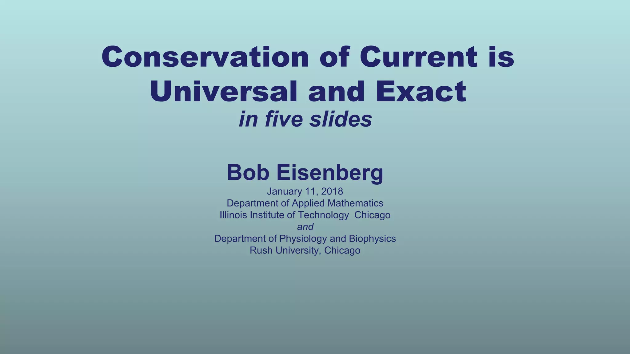 Conservation of current is universal and exact in five slides. january ...