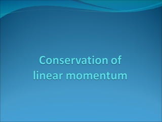 Conservation of linear momentum | PPT