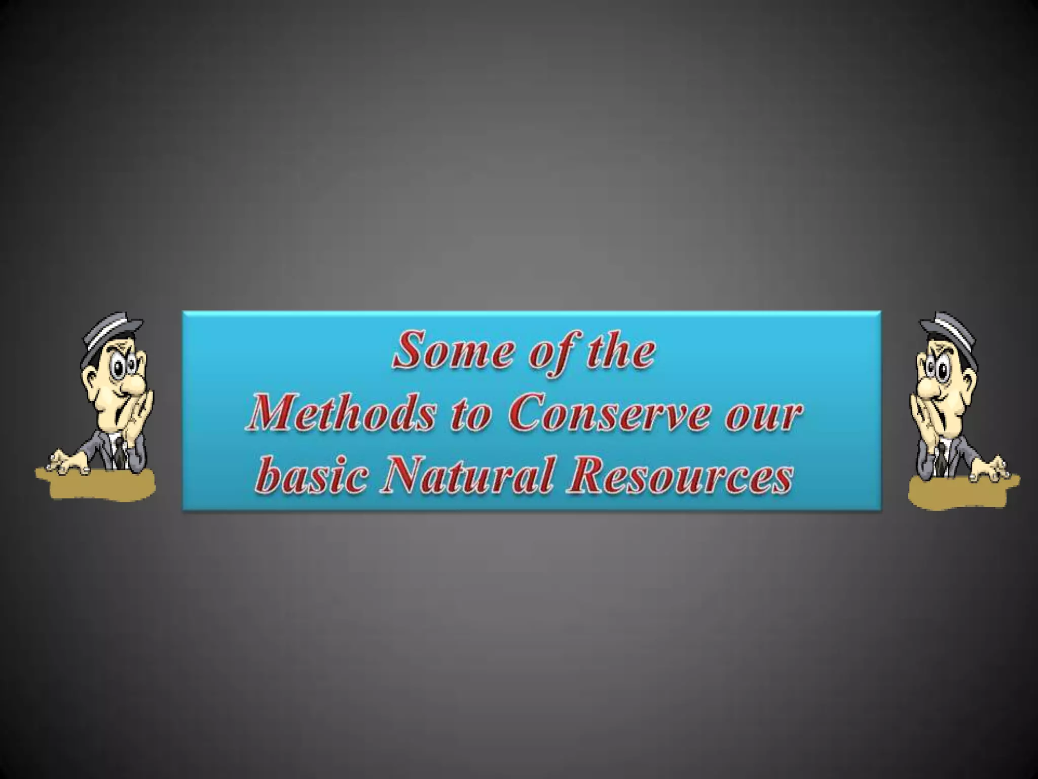 Conservation of natural resources | PPTX