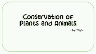 Conservation Of Plants And Animals PPT.pptx