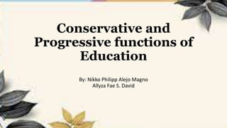 Conservative and Progressive functions of Education report.pptx