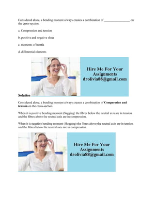 Considered alone- a bending moment always creates a combination of ___.docx