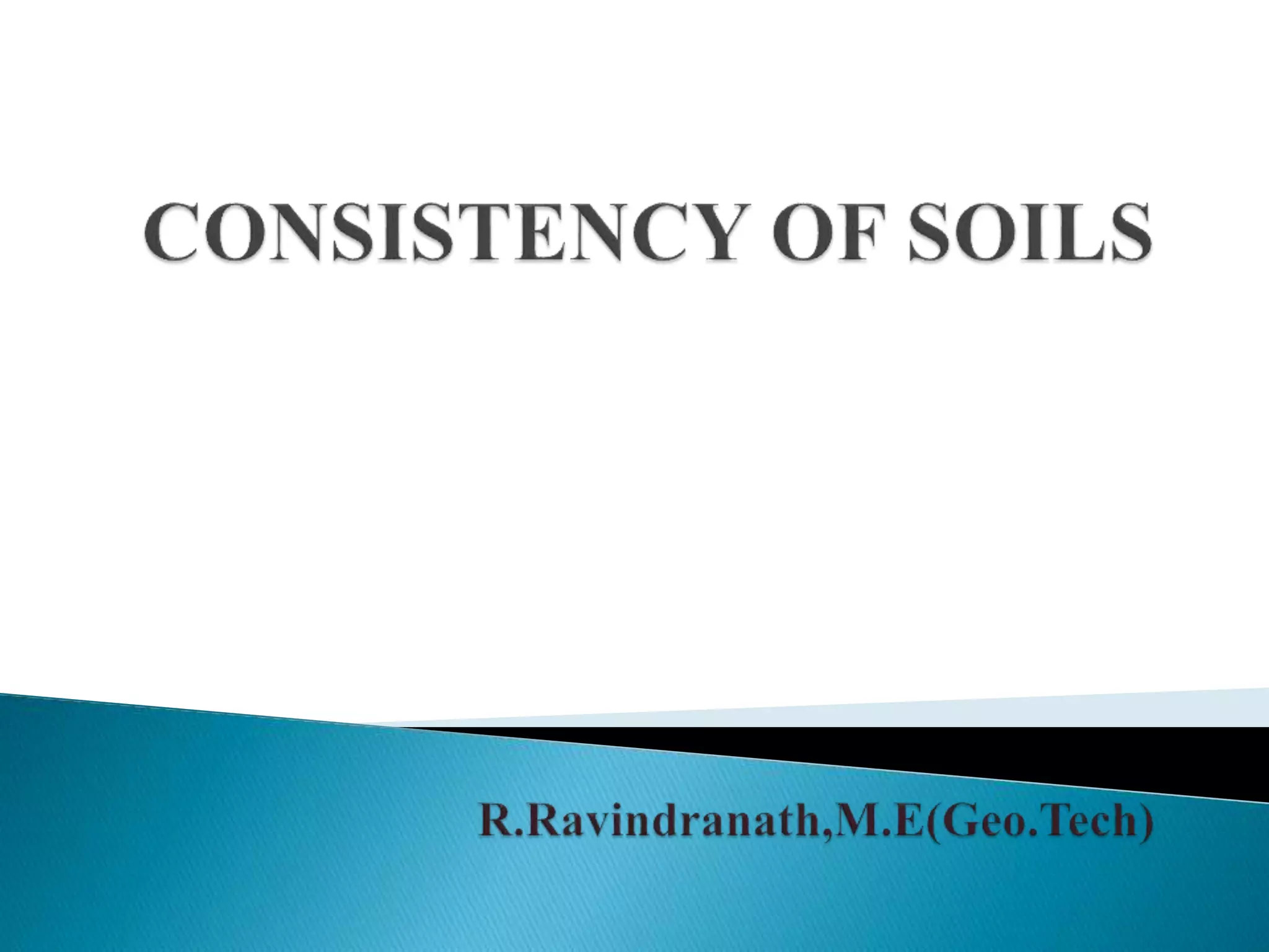 Consistency of soils | PPTX