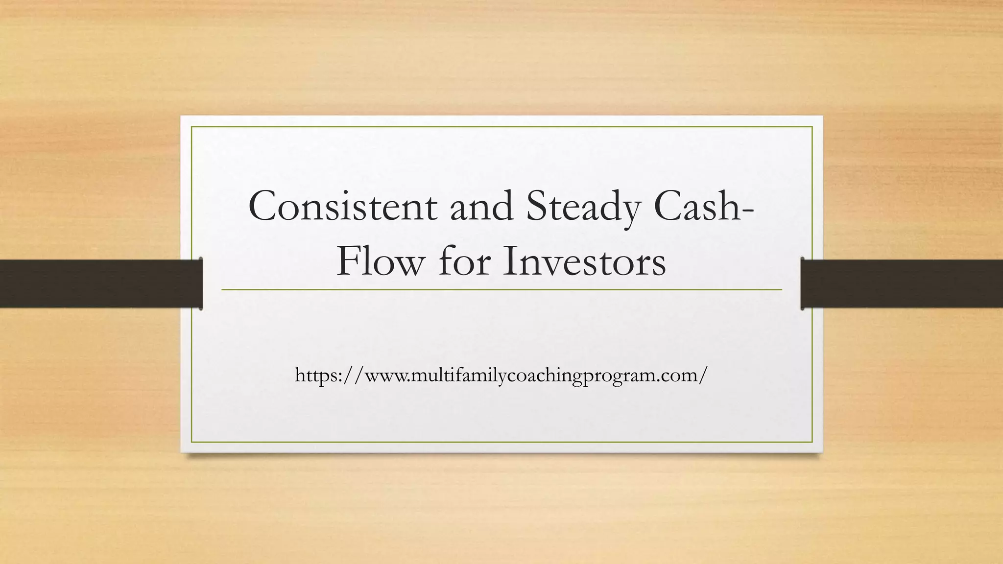 Consistent and steady cash flow for investors | PPT