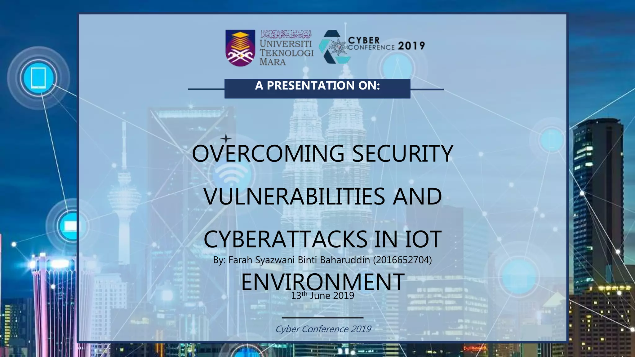 Overcoming Security Vulnerabilities and Cyberattacks in IoT Environment | PPT