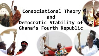 Consociational theory and democratic stability of ghana’s project ...