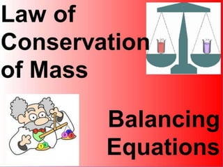 Law of Conservation of Mass and Balancing Equations | PPTX
