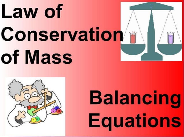 Law of Conservation of Mass and Balancing Equations | PPTX | Physics ...