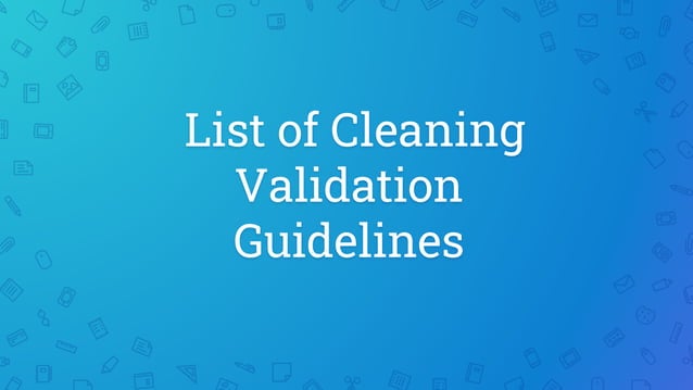 List of cleaning validation guideline | PPTX