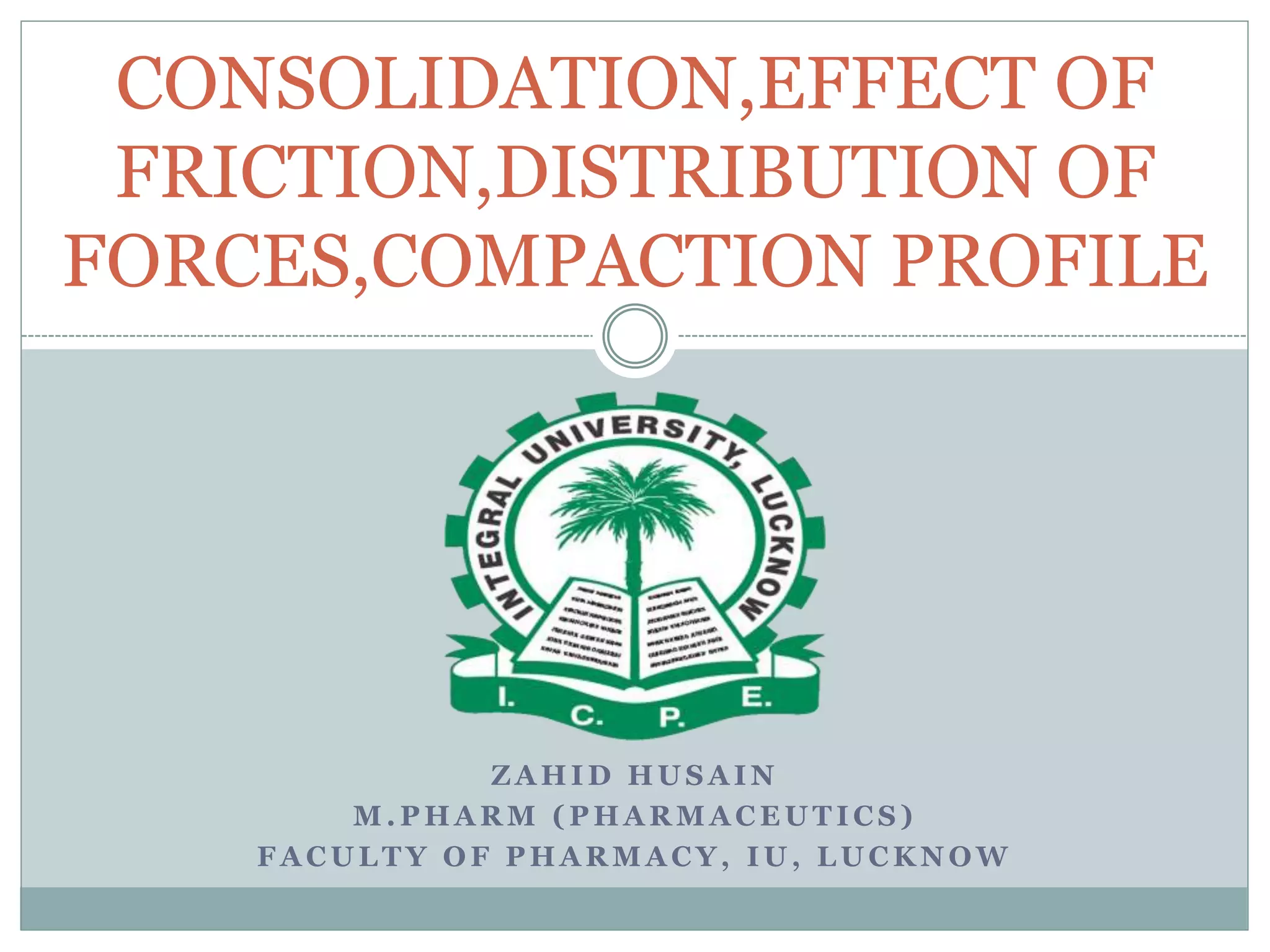 Consolidation, effect of friction, distribution of forces, compaction ...